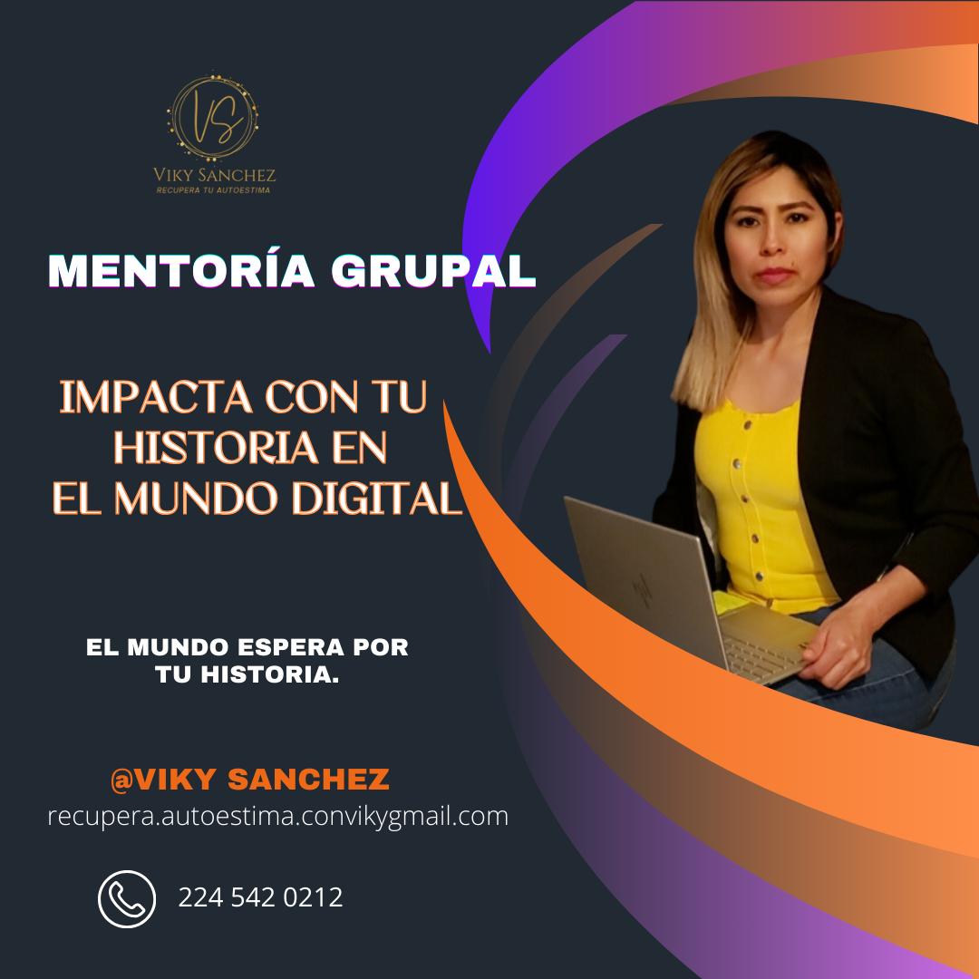 MENTORÍA GRUPAL IMPACTA CON TU HISTORIA EN EL MUNDO DIGITAL. - Vict...