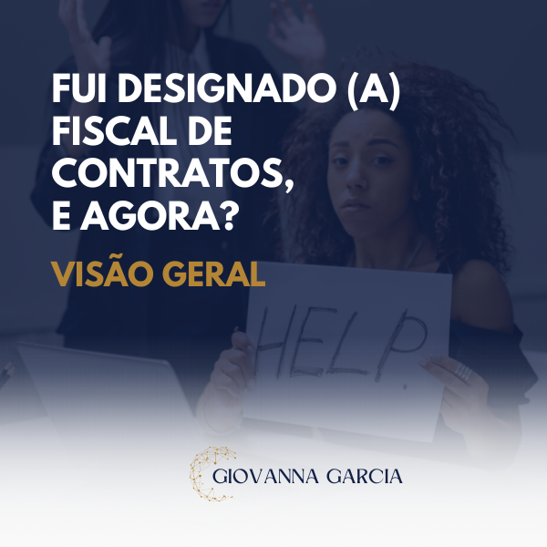 Fui designado(a) fiscal de contratos, e agora? Visão Geral - GIOVAN...