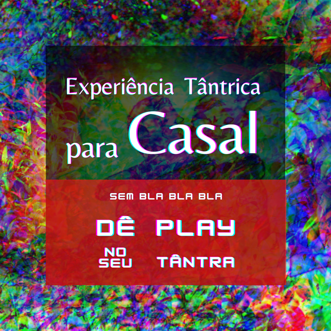 Experiência Tântrica Guiada para Casal - Não é um curso é dar Play ...