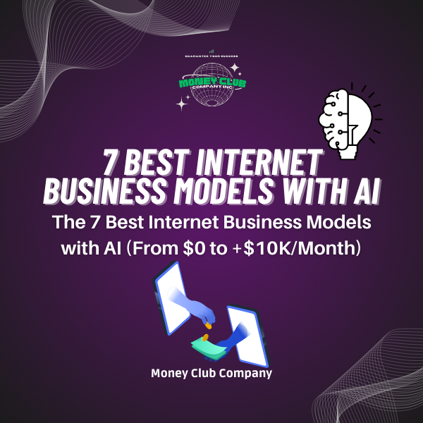 The 7 Best Internet Business Models with AI (From $0 to +$10K/Month...