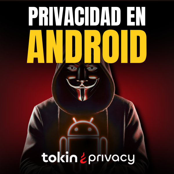 Privacidad en Android - Tokin Privacy | Hotmart