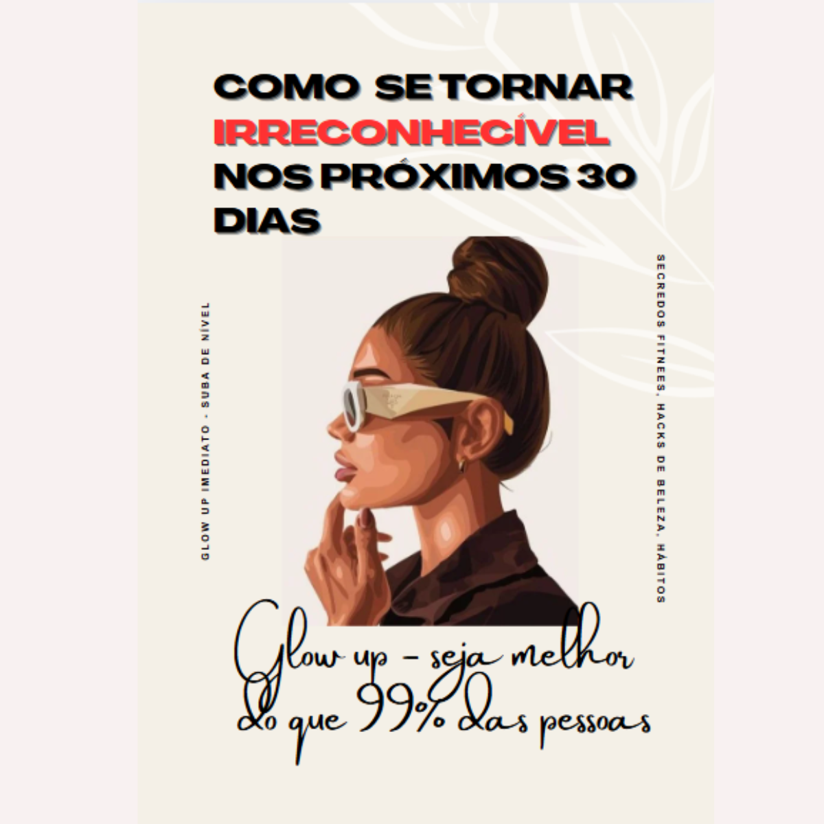 Como se Tornar Irreconhecível nos Próximos 30 Dias - Daiana Rocha ...