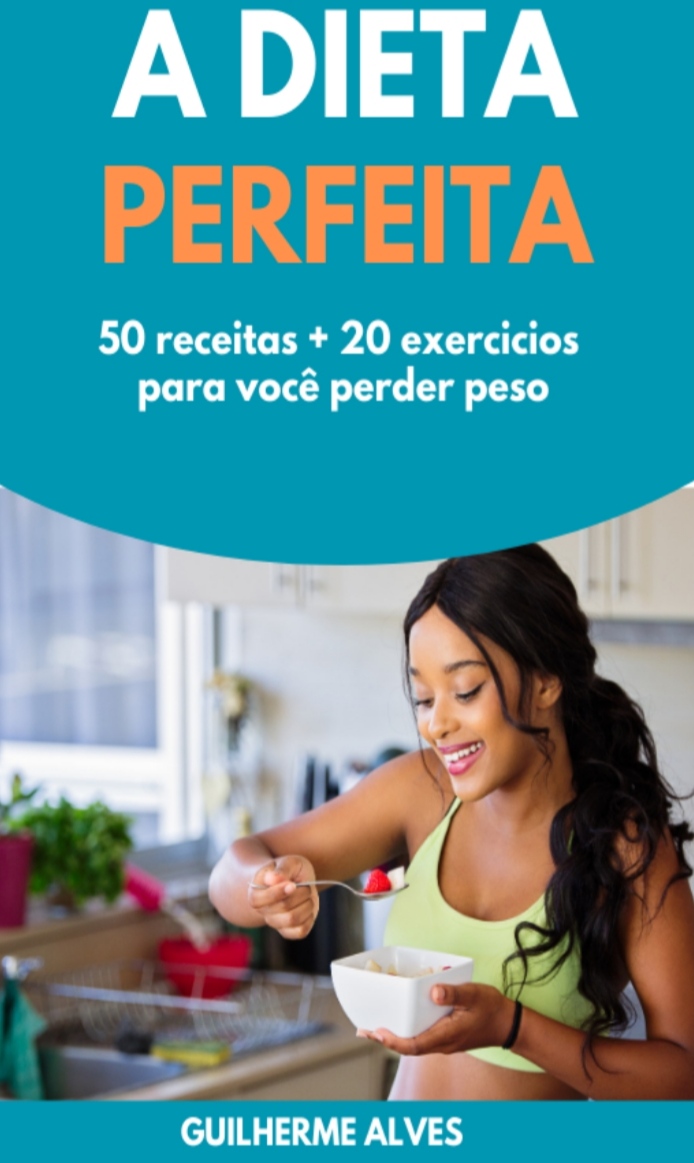 A dieta perfeita - Guilherme Alves de Carvalho | Hotmart