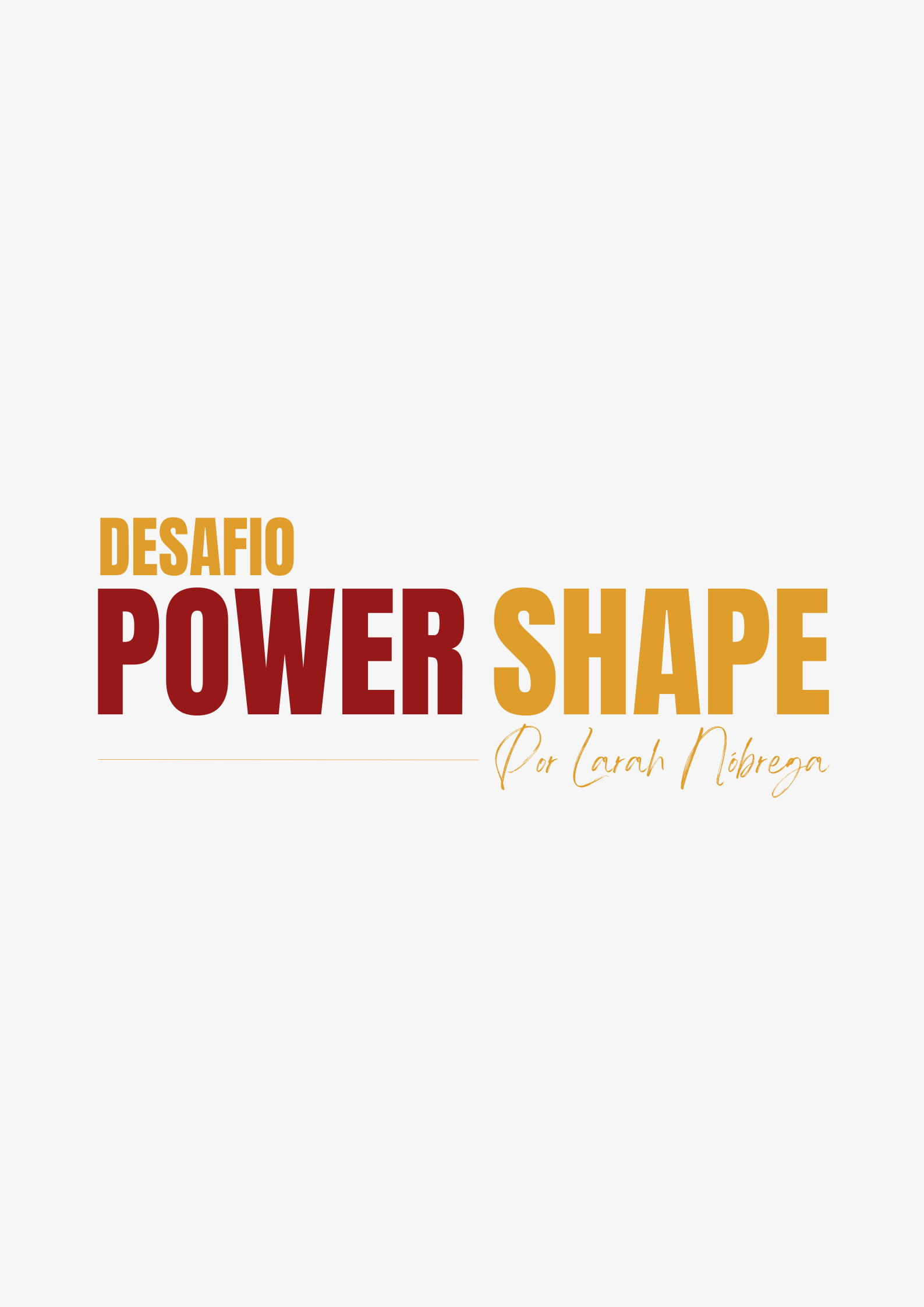 Desafio Power Shape 2023 - Por Larah Nobrega - Larah Nóbrega De Ar...