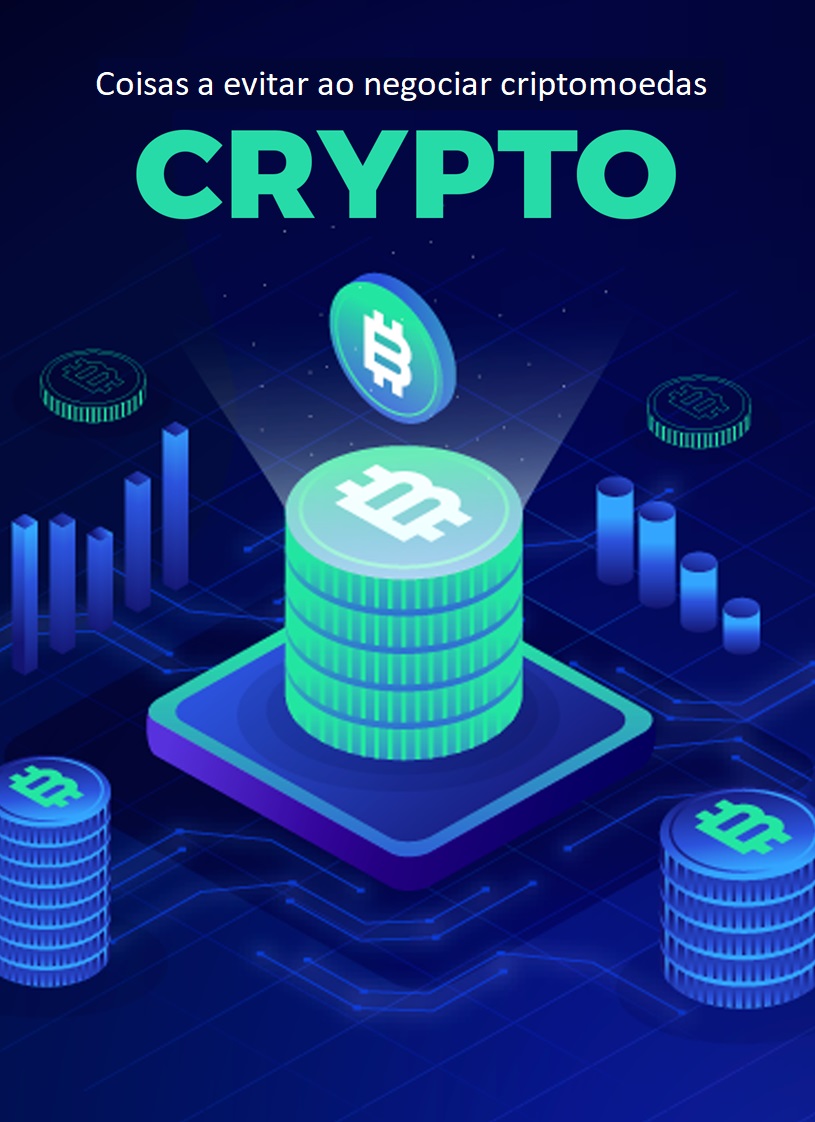 Coisas a evitar ao negociar Crypto