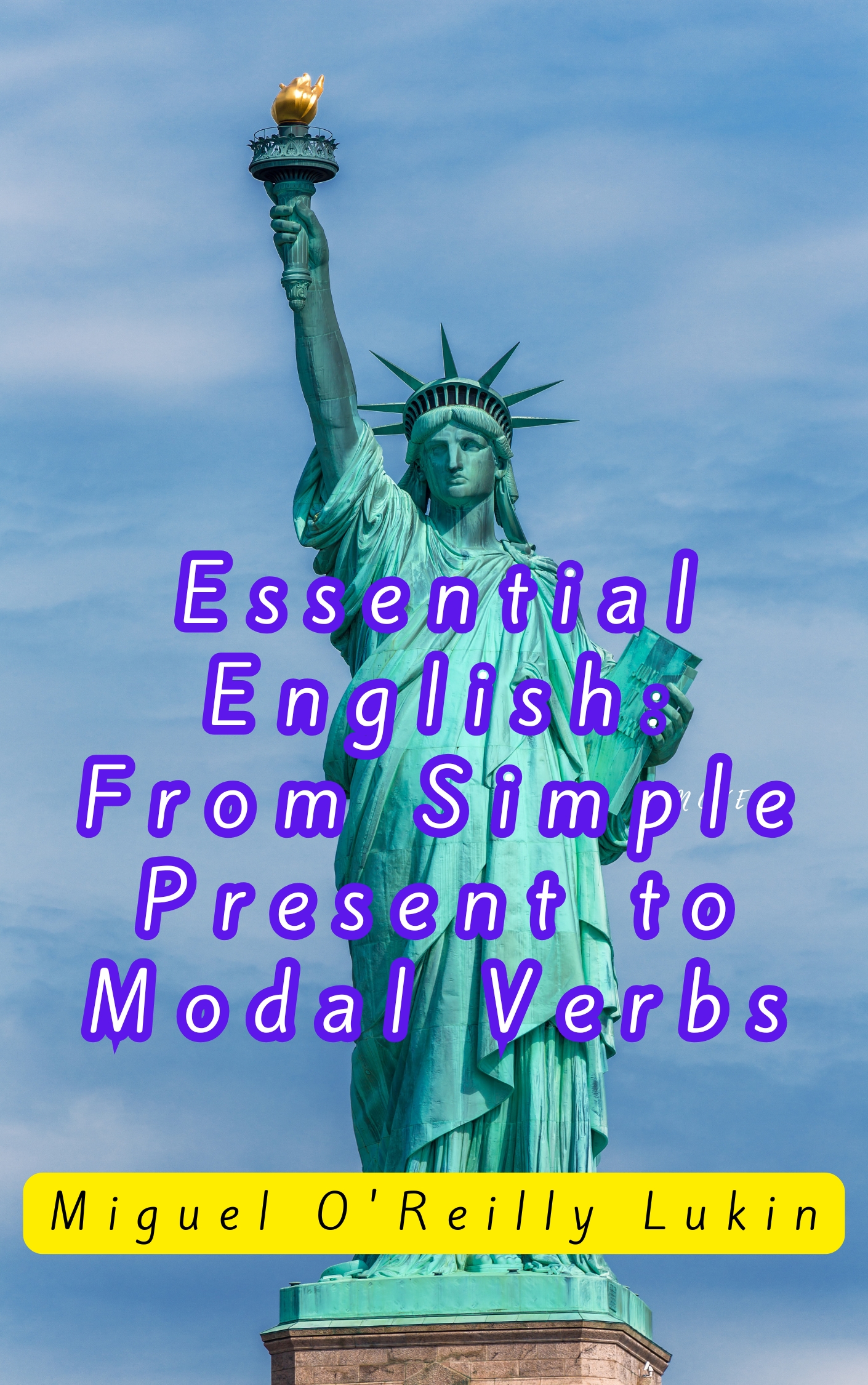 Essential English: From Simple Present to Modal Verbs - Miguel ORei...