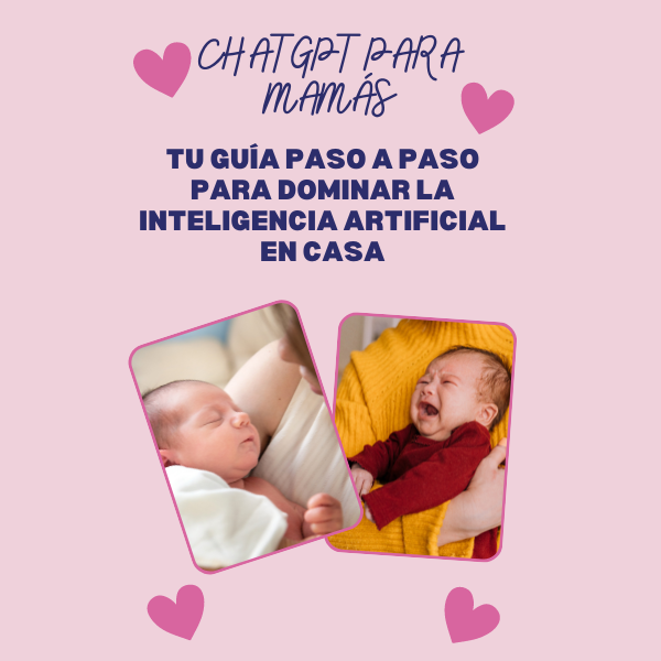 Chatgpt Para Mamás: Tu Guía Paso A Paso Para Dominar La Inteligenci...
