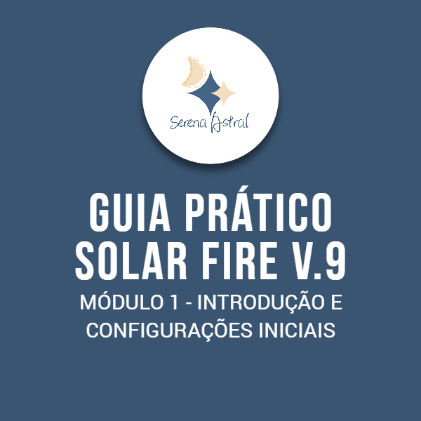 Astrologia - Curso Solar Fire V.9 / Guia Prático - Módulo 1: Introd...