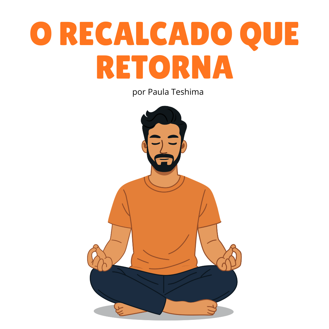 Meditação: O Recalcado Que Retorna - Paula Teshima | Hotmart