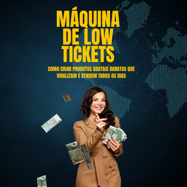 Máquina de Low Tickets – Crie Produtos Digitais Baratos que Vendem ...