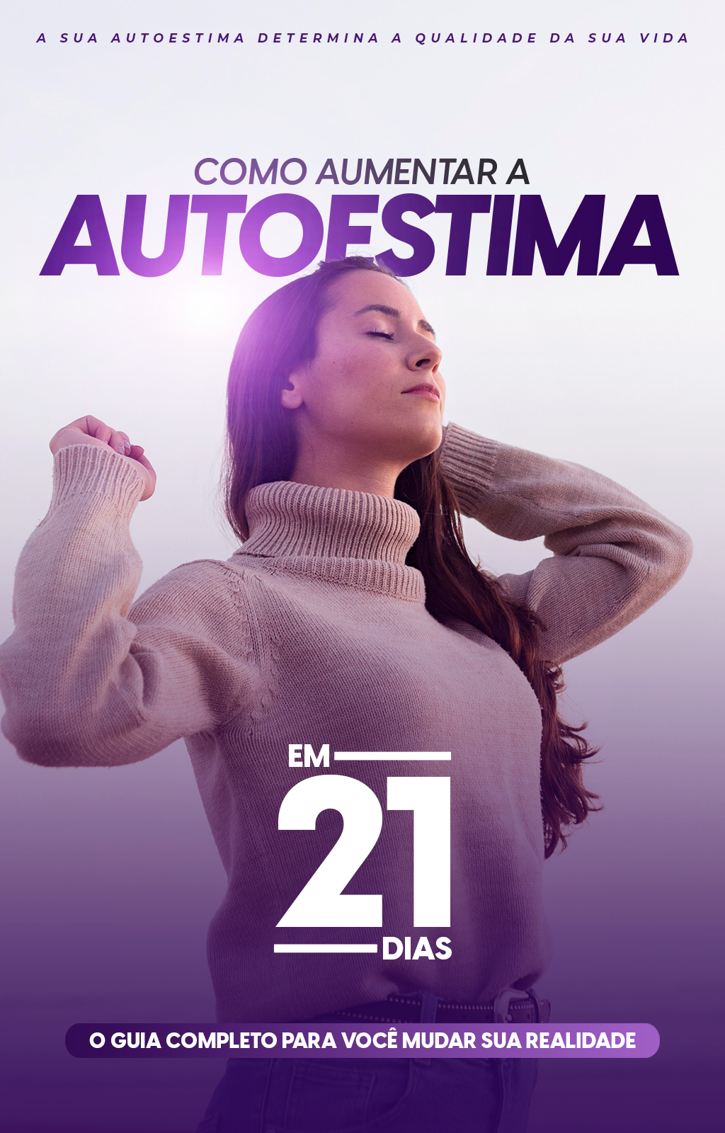 Como aumentar a auto-estima em 21 dias: O Guia Completo para você mudar sua realidade