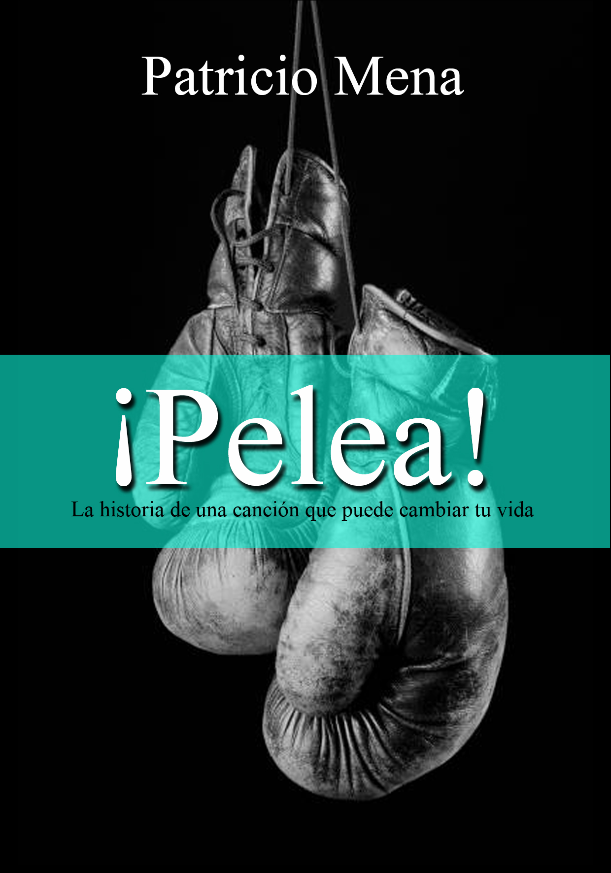 !PELEA! La historia de una canción que puede cambiar tu vida - PATR...