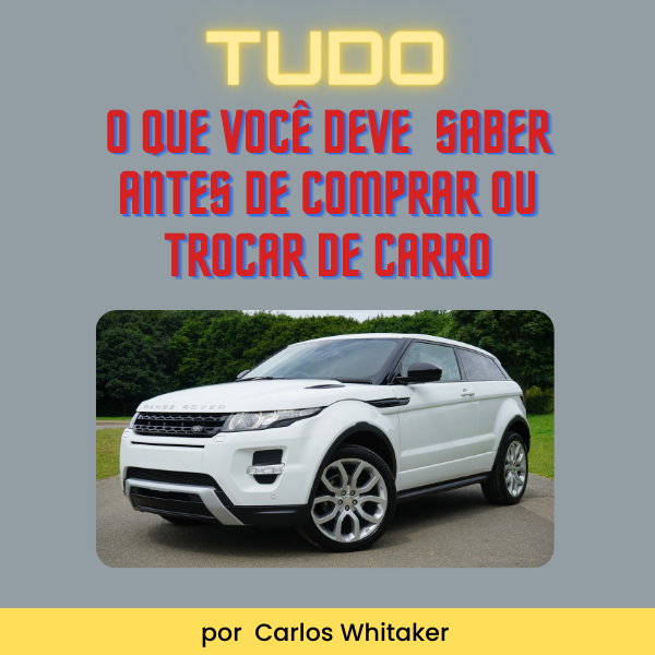 Tudo o que você deve saber antes de comprar ou trocar de carro