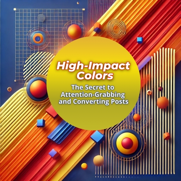 High-Impact Colors: The Secret to Attention-Grabbing and Converting...