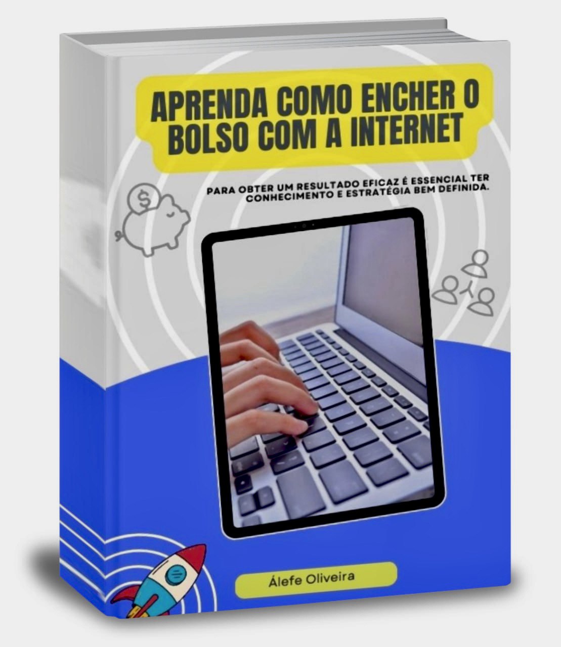 Aprenda a encher o bolso com a internet - Alefe Oliveira da Silva