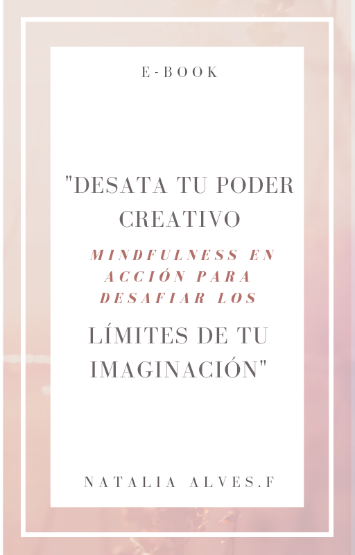 "Desata tu poder creativo: Mindfulness en acción para desafiar los ...