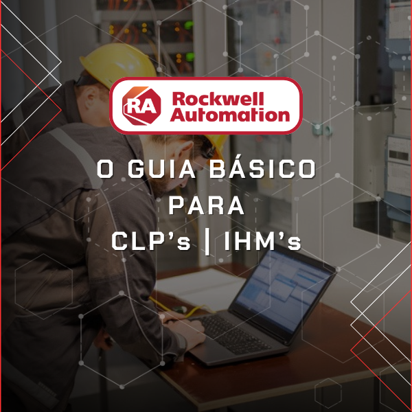 O GUIA BÁSICO PARA CLP’s | IHM’s - Rockwell Automation - Carlos Au...