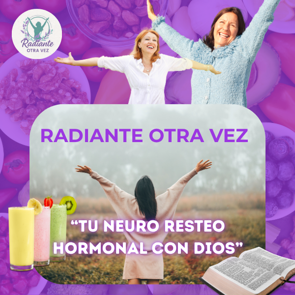 RADIANTE OTRA VEZ: TU NEURO RESTEO HORMONAL CON DIOS