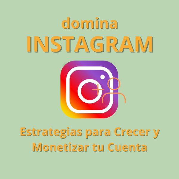 Domina Instagram: Estrategias para Crecer y Monetizar tu Cuenta - R...