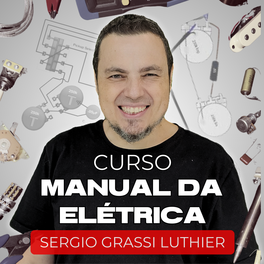 Manual da Elétrica - Sergio Grassi Luthier - Sergio Henrique Grassi...