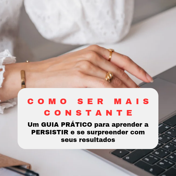 Como ser constante: um Guia prático para aprender a persistir e se ...