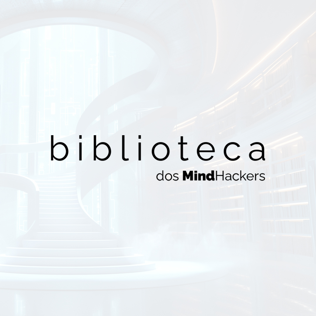 A Biblioteca dos MindHackers - MindHackers Academy | Hotmart