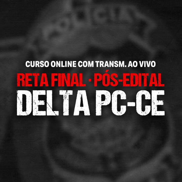 RETA FINAL DELTA PCCE- PÓS EDITAL - NOITE - AO VIVO (ONLINE)