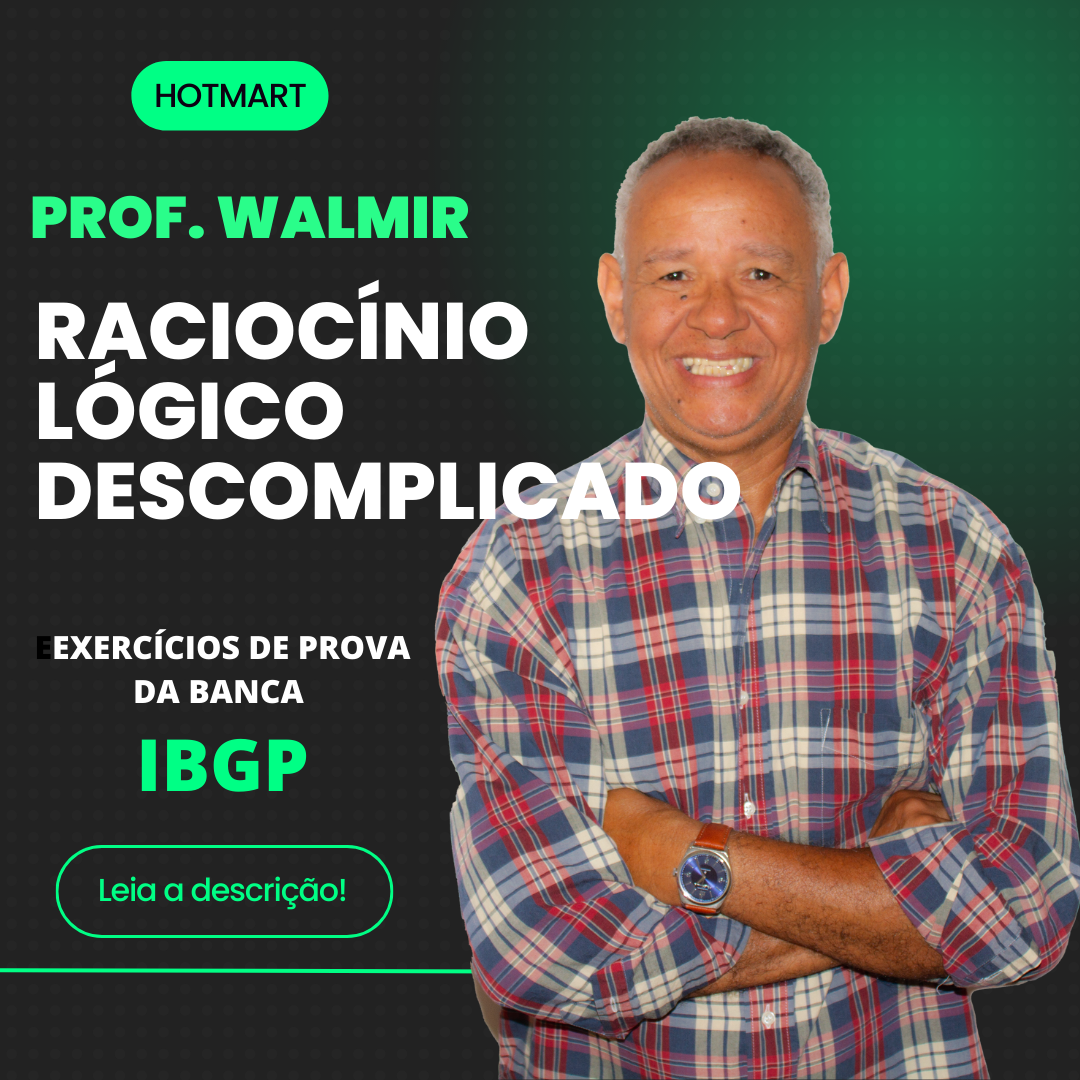 RACIOCÍNIO LÓGICO DESCOMPLICADO COM PROFESSOR WALMIR - SEVEN COMUNI...
