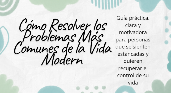 Cómo Resolver los Problemas Más Comunes de la Vida Modern - santiag...