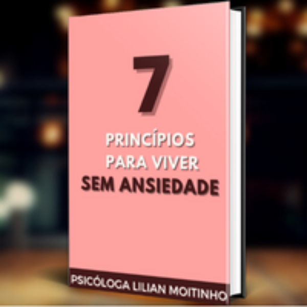 7 Princípios Para Viver Sem Ansiedade