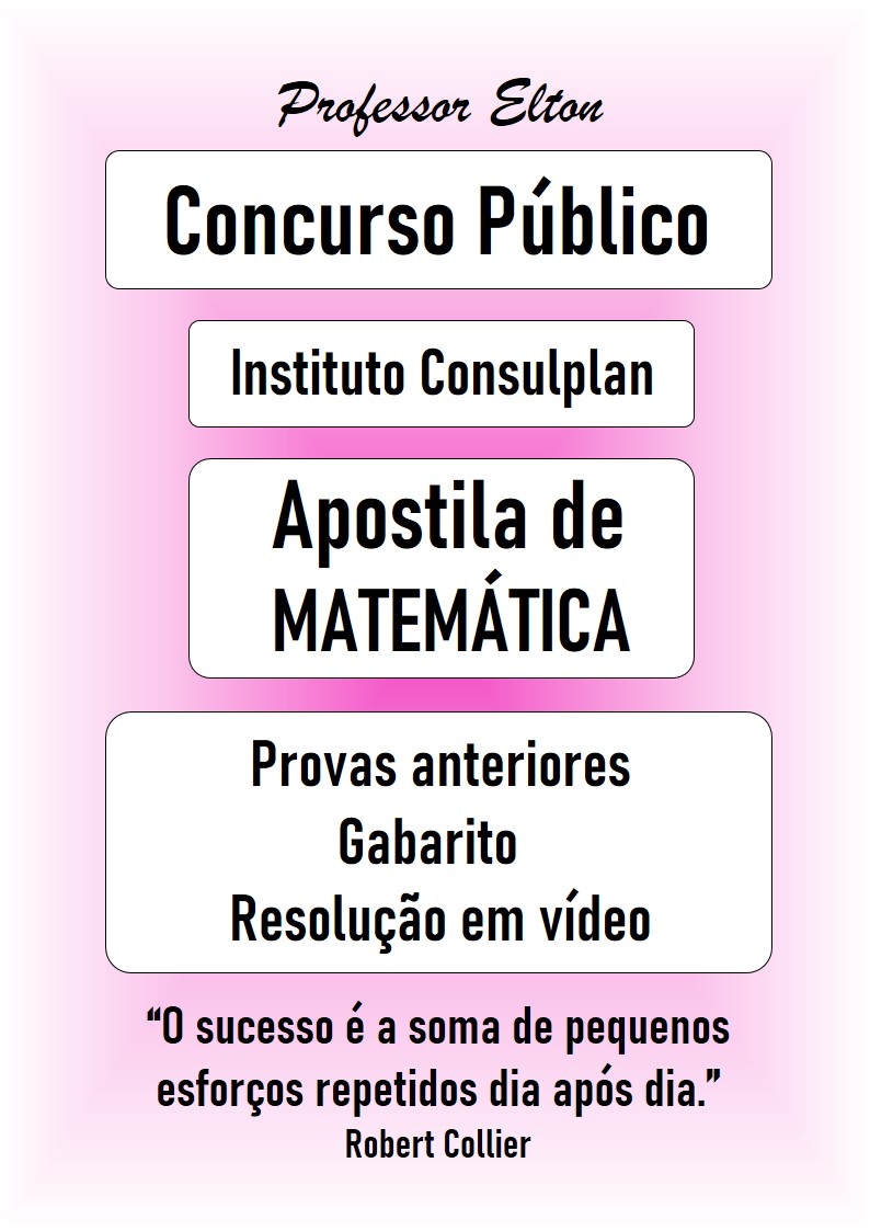 Matemática para concursos - Consulplan - Elton Rodrigo de Moraes