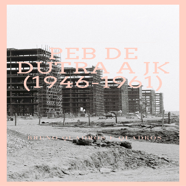 PI - PEB de Dutra a JK (1946-1961)