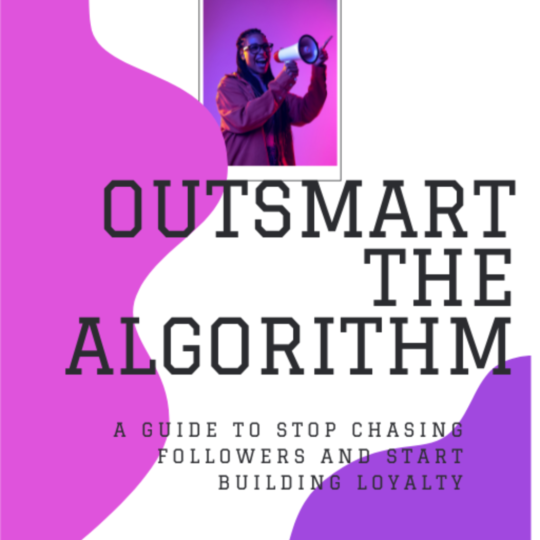 Outsmart the Algorithm: A Guide to Stop Chasing Followers and Start Building Loyalty
