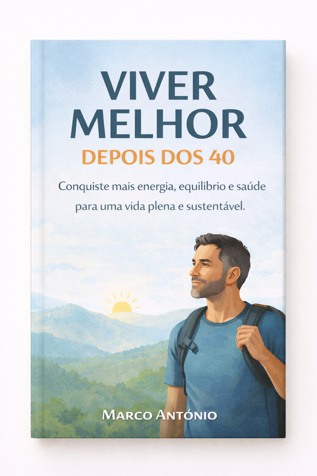 Viver Melhor Depois dos 40 - Menos stress. Mais Energia. Um guia pr...