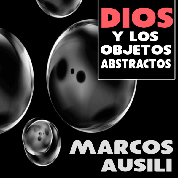 Dios y los Objetos Abstractos - Marcos Ausili | Hotmart