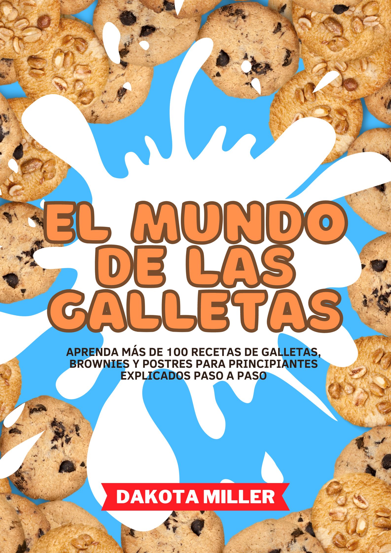 El Mundo de las Galletas: Aprenda más de 100 recetas de Galletas, B...