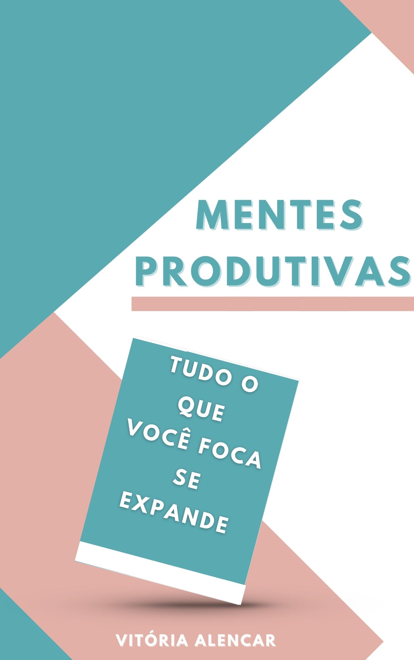 Mentes Produtivas - Tudo o que você foca se expande - Vitória Alen...
