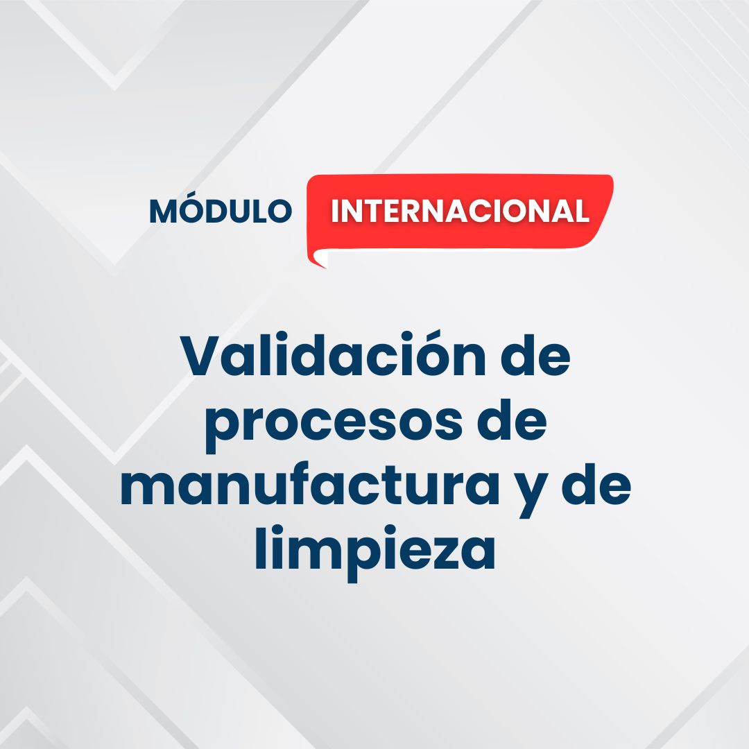 Módulo Int. Validación de procesos de manufactura y de limpieza - K...