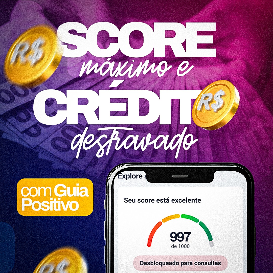 SCORE máximo e CRÉDITO destravado com Guia Positivo
