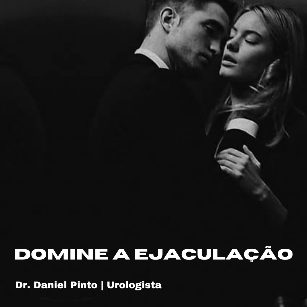 DOMINE A EJACULAÇÃO - Daniel Luís Pinto Ferreira | Hotmart