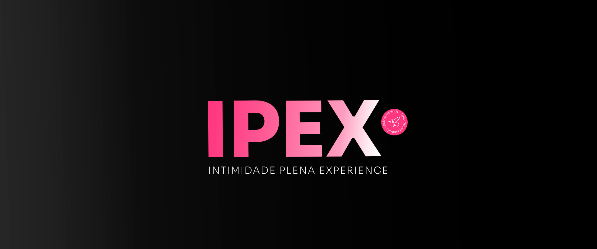 IPEX - INTIMIDADE PLENA EXPERIENCE - Débora Machado | Hotmart