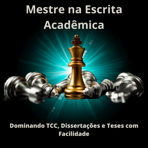 Mestre na Escrita Acadêmica: Dominando TCC, Dissertações e Teses co...