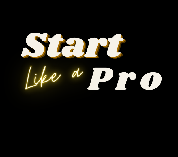 Start like a PRO