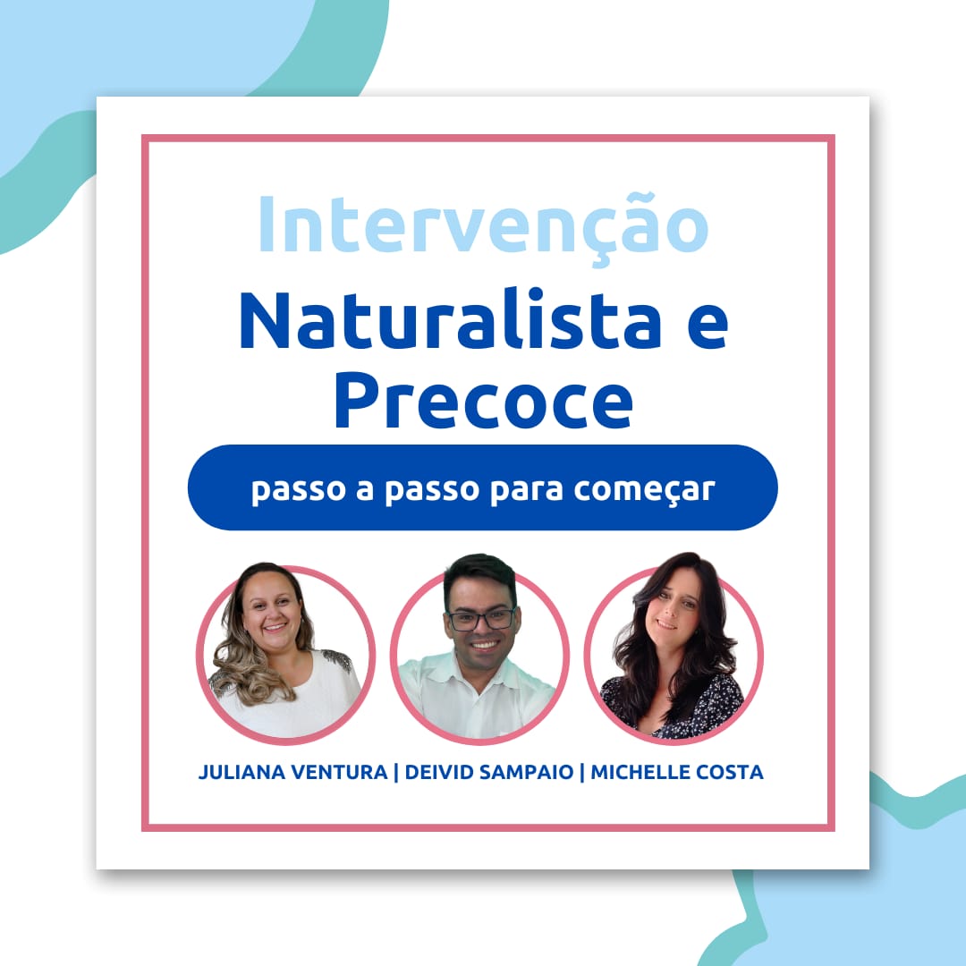 Intervenção Naturalista e Precoce - Passo a passo para começar - C...