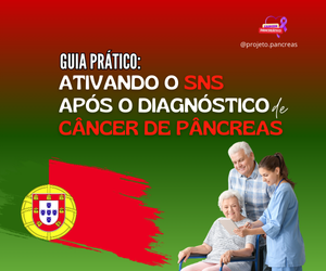 Guia Prático (e detalhado) - SNS após Diagnóstico de Cancro do Pânc...