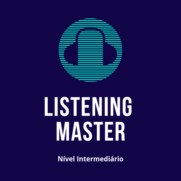 LISTENING MASTER (Nível Intermediário)