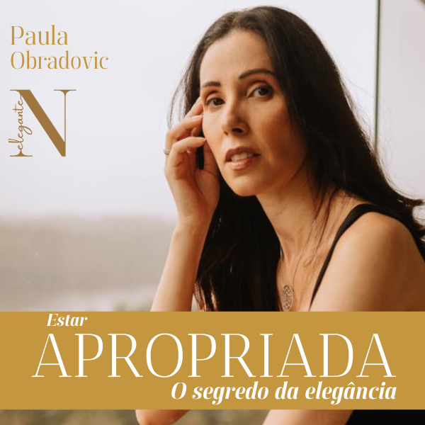 Apropriada - O Segredo da Elegância. - PAULA OBRADOVIC | Hotmart