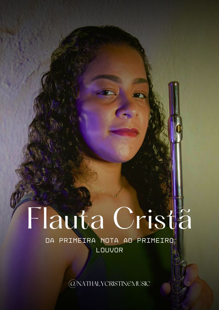 Flauta Cristã - Da Primeira Nota ao Primeiro Louvor - Nathaly Crist...