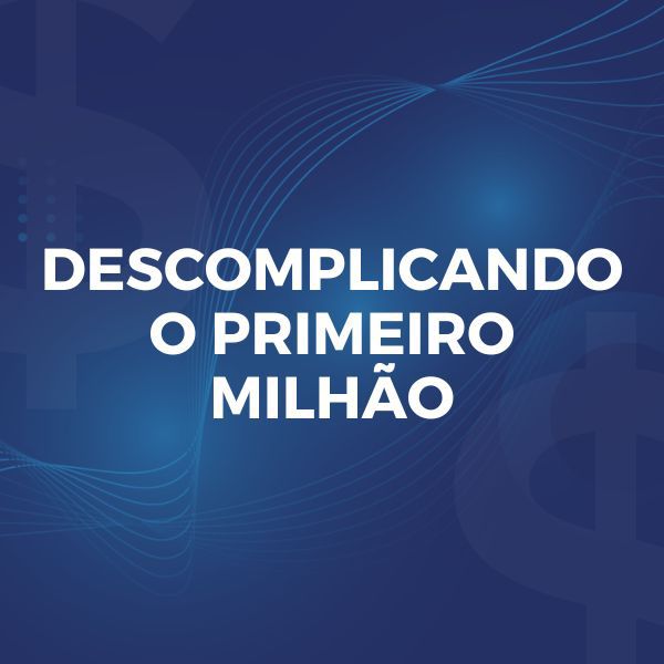 Descomplicando o Primeiro Milhão - Thiago Marcel Siqueira | Hotmart
