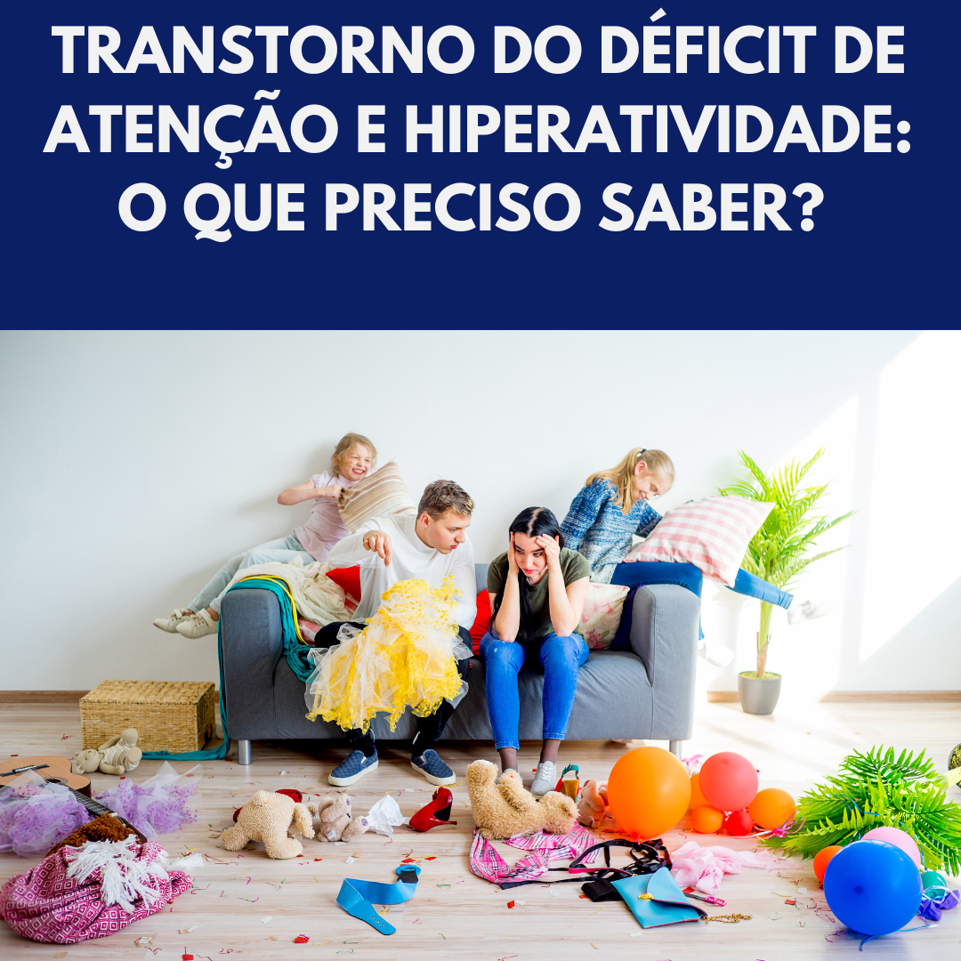 TRANSTORNO DO DÉFICIT DE ATENÇÃO E HIPERATIVIDADE: O que preciso sa...